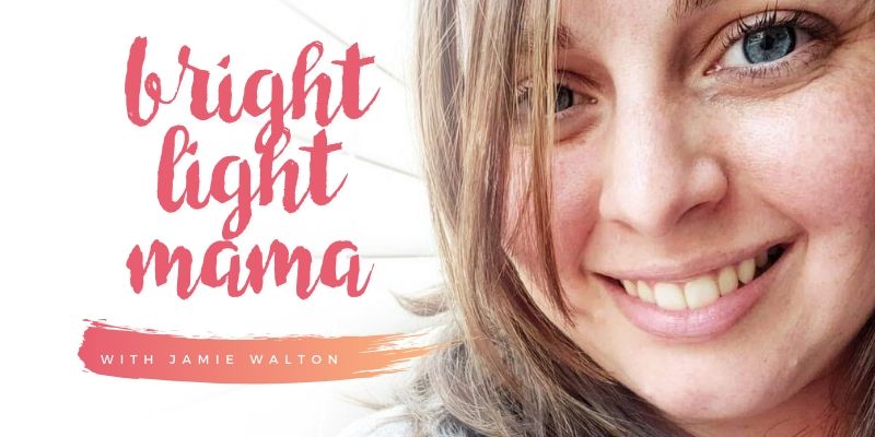 The Bright Light Mama Podcast Bright Light Mama